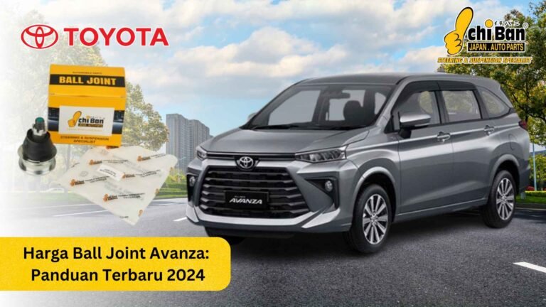 Harga Ball Joint Avanza: Panduan Terbaru 2024